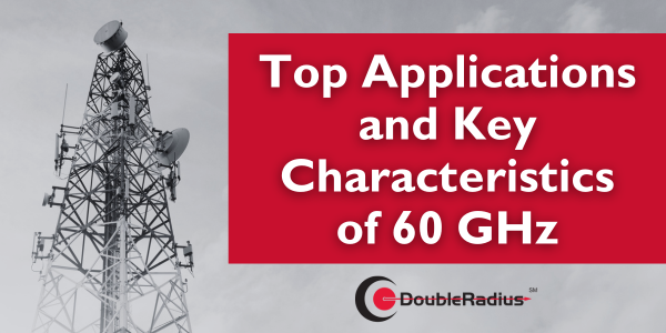Top Applications and Key Characteristics of 60 GHz
